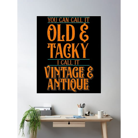 Kna Prints - You Say Old & Tacky, I Say Vintage & Antique Poster ...
