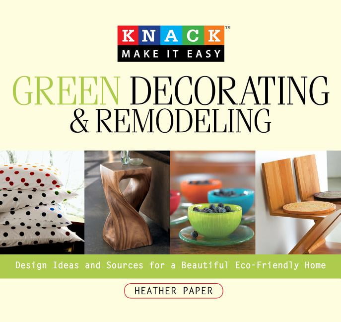 Knack: Make It Easy: Knack Green Decorating & Remodeling : Design Ideas ...