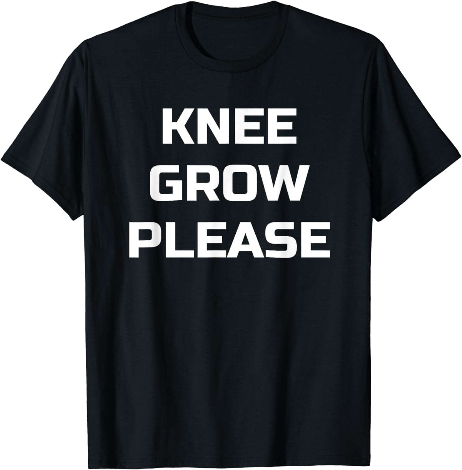 Knee Grow Please- Funny Popular Black Saying T-Shirt - Walmart.com