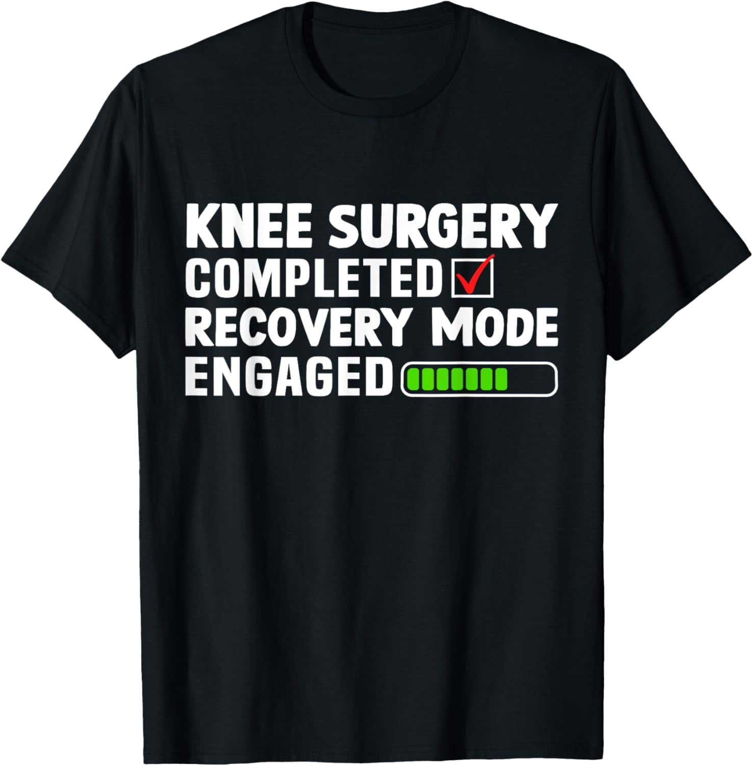 Knee Surgery Completed Recovery Mode Knee Replacement T-Shirt - Walmart.com