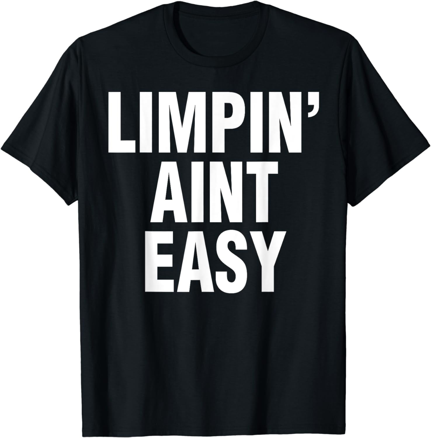 Knee Surgery Recovery Limpin' Ain't Easy T-Shirt - Walmart.com