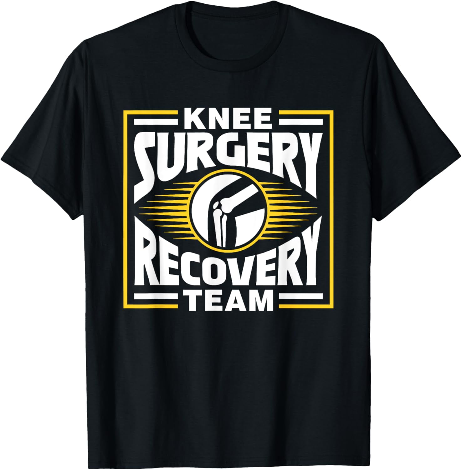 Knee Surgery Recovery Team Patient Knees Knee Surgery T-Shirt - Walmart.com
