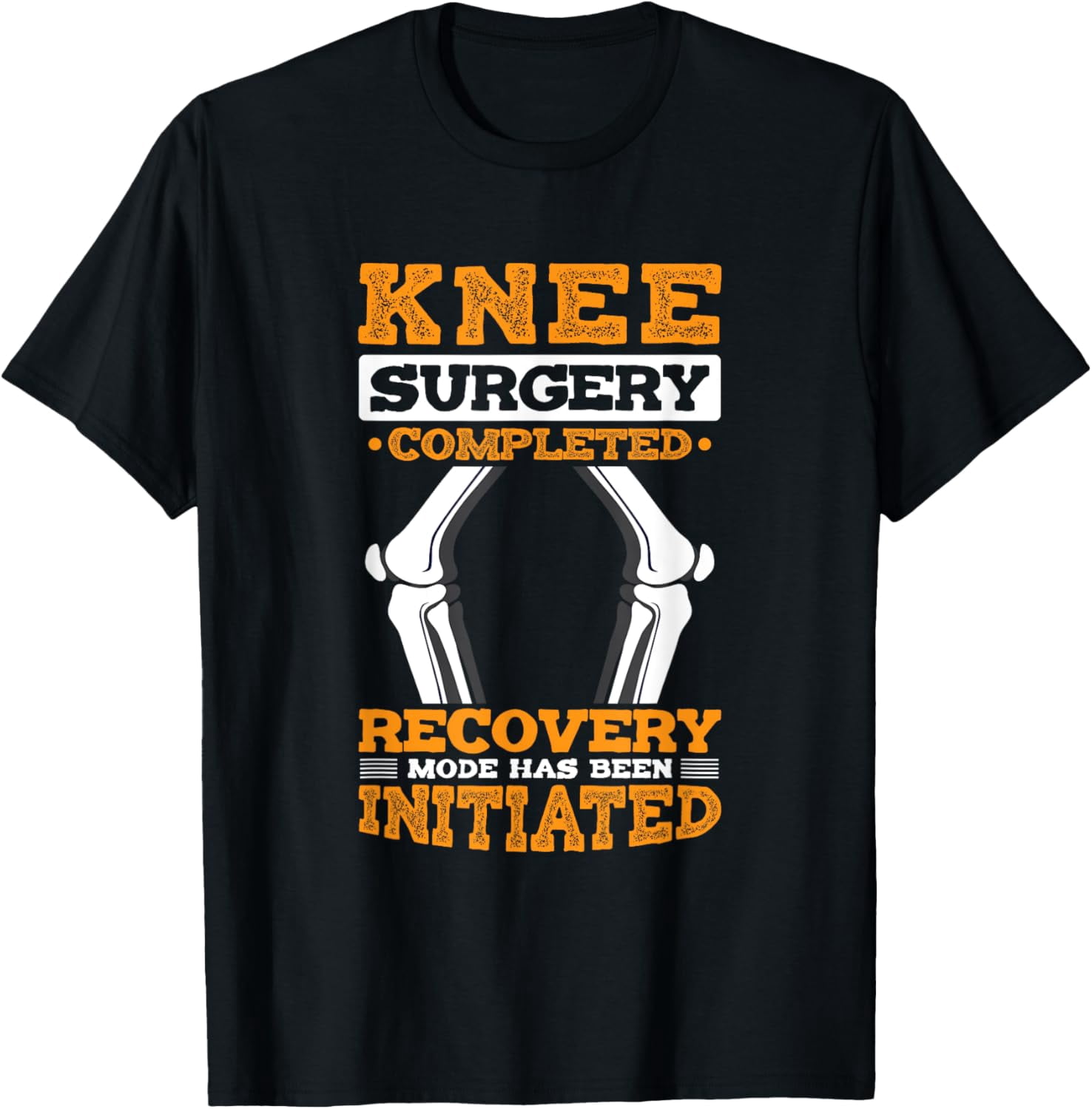 Knee Surgery completed recovery mode - Knee Replacement T-Shirt ...