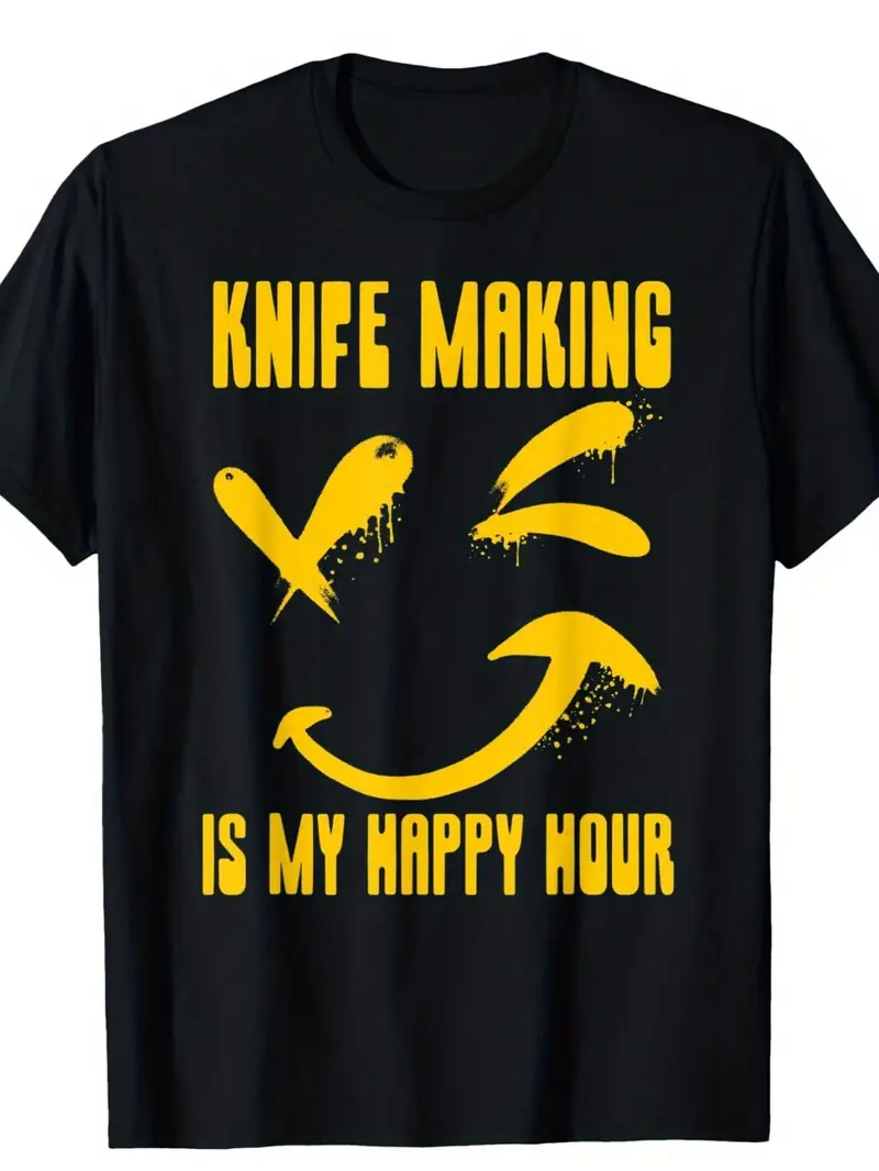 Knife Making Is My Happy Hour Graphic T-Shirt – 100% Cotton, Funny ...
