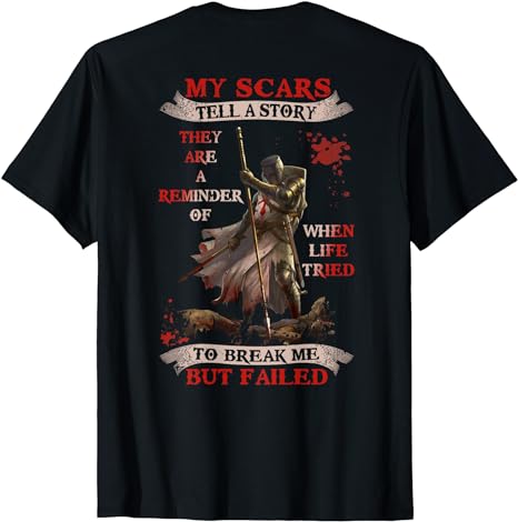 Knight Templar My Scars Tell A Story They Are A Reminder Of T-Shirt ...