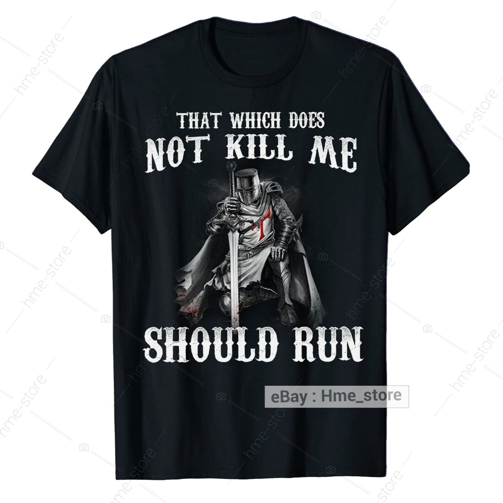 Knight Templar Which Not Kill Me Should Run T-Shirt Christian Warrior ...