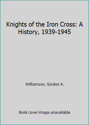 Pre-Owned Knights of the Iron Cross: A History, 1939-1945 (Hardcover ...