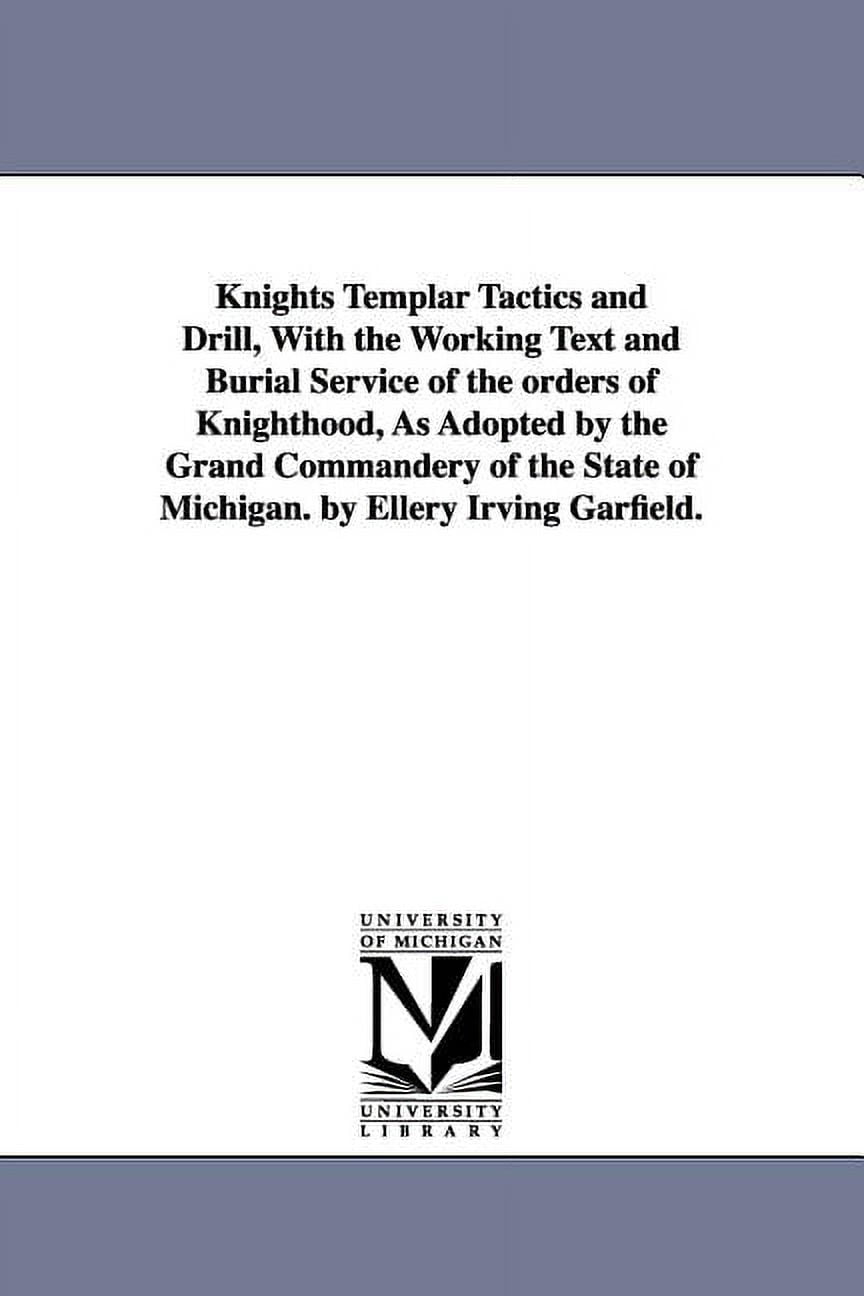 Knights Templar Tactics and Drill, with the Working Text and Burial ...