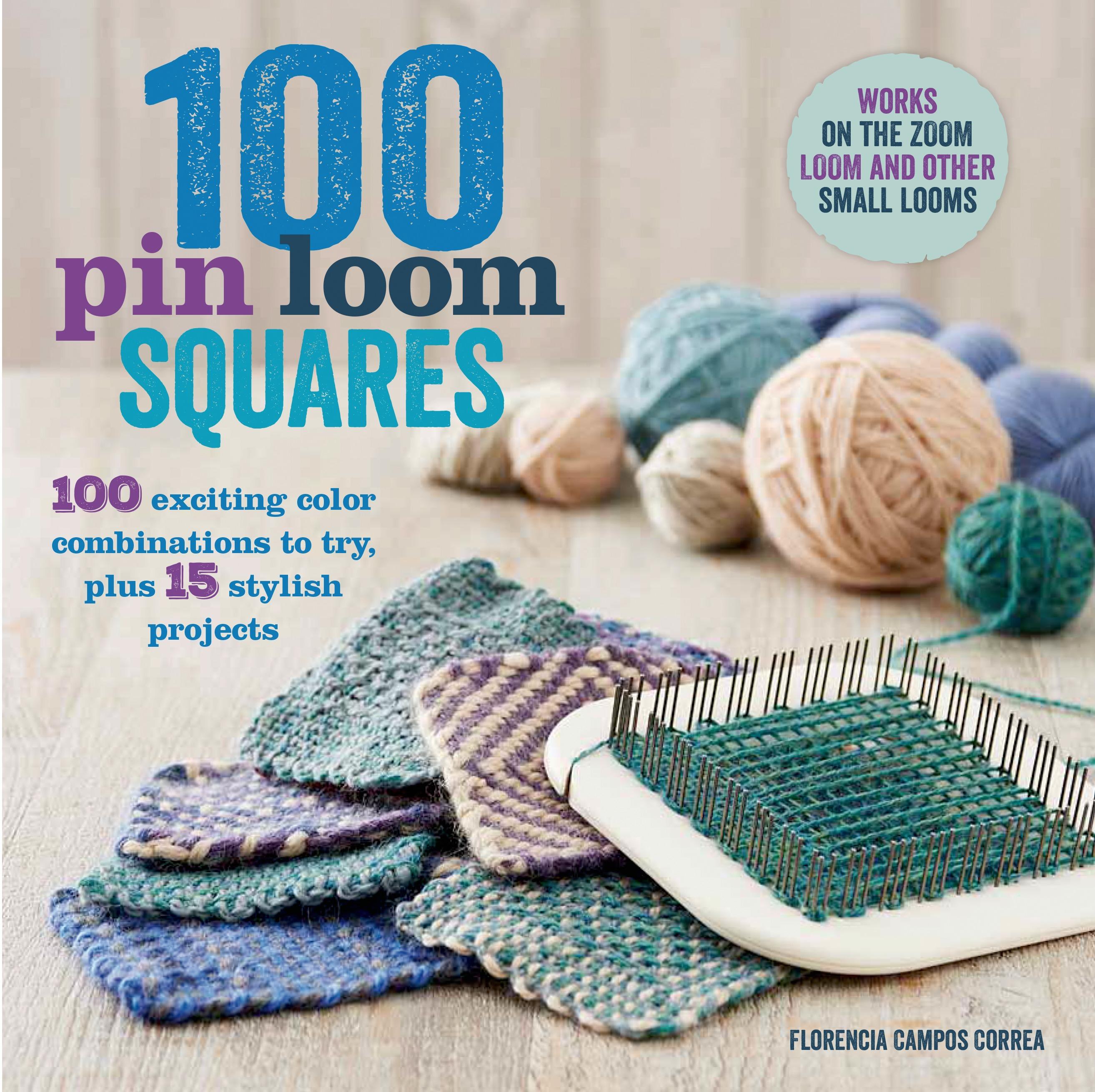 Knit & Crochet Blocks & Squares: 100 Pin Loom Squares: 100 Exciting ...