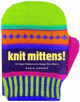 Pre-Owned Knit Mittens!: 15 Cool Patterns to Keep You Warm (Hardcover ...