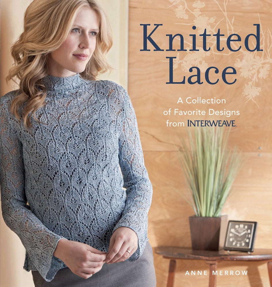 Knitted Lace: A Collection of Favorite Designs from Interweave ...
