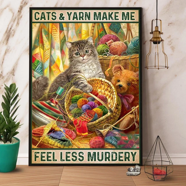 Knitting Cats And Yarn Make Me Feel Less Murdery Paper Poster No Frame ...