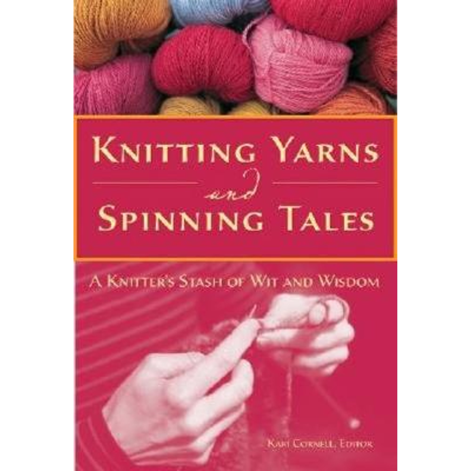 Knitting Yarns and Spinning Tales : A Knitter's Stash of Wit and Wisdom ...