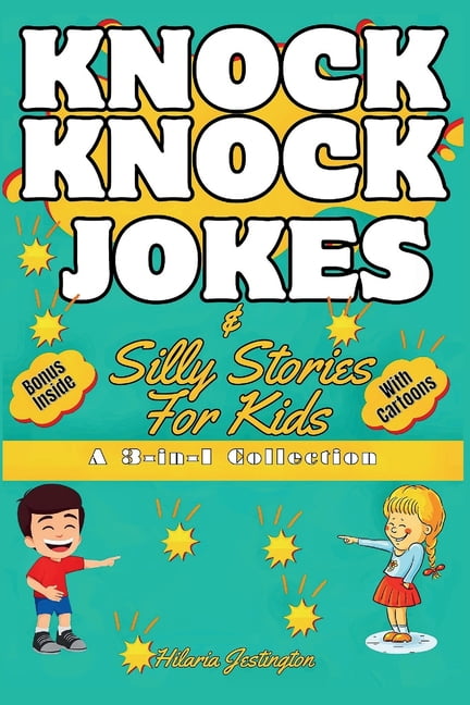 Knock Knock Jokes and Silly Stories for Kids: The Ultimate Guide to ...