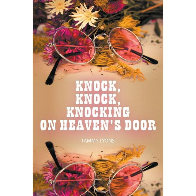 Knock, Knock, Knocking On Heaven's Door (Paperback) - Walmart.com