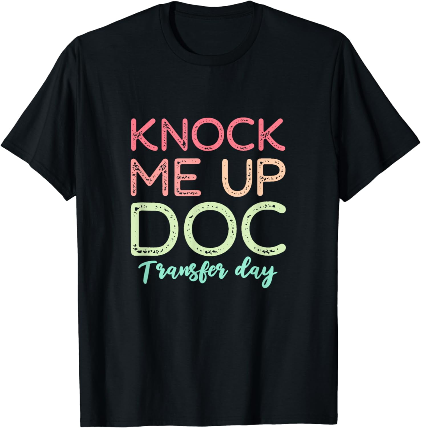 Knock Me Up Doc Transfer Day IVF Mom IVF Dad T-Shirt - Walmart.com