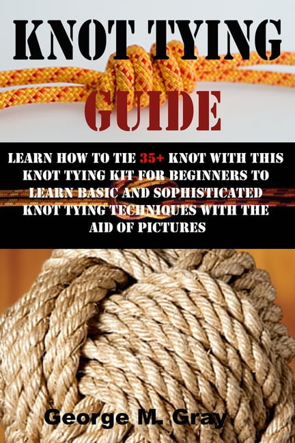 Knot Tying Guide : Learn How to Tie 35+ Knot with This Knot Tying Kit ...