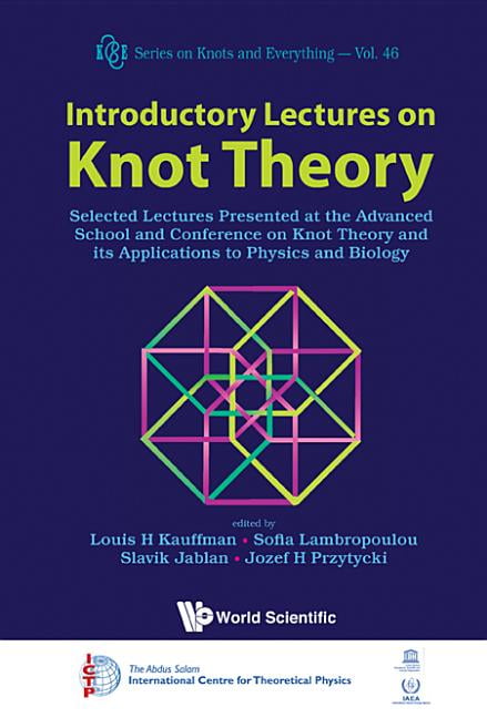 Knots and Everything: Introductory Lectures on Knot Theory: Selected ...