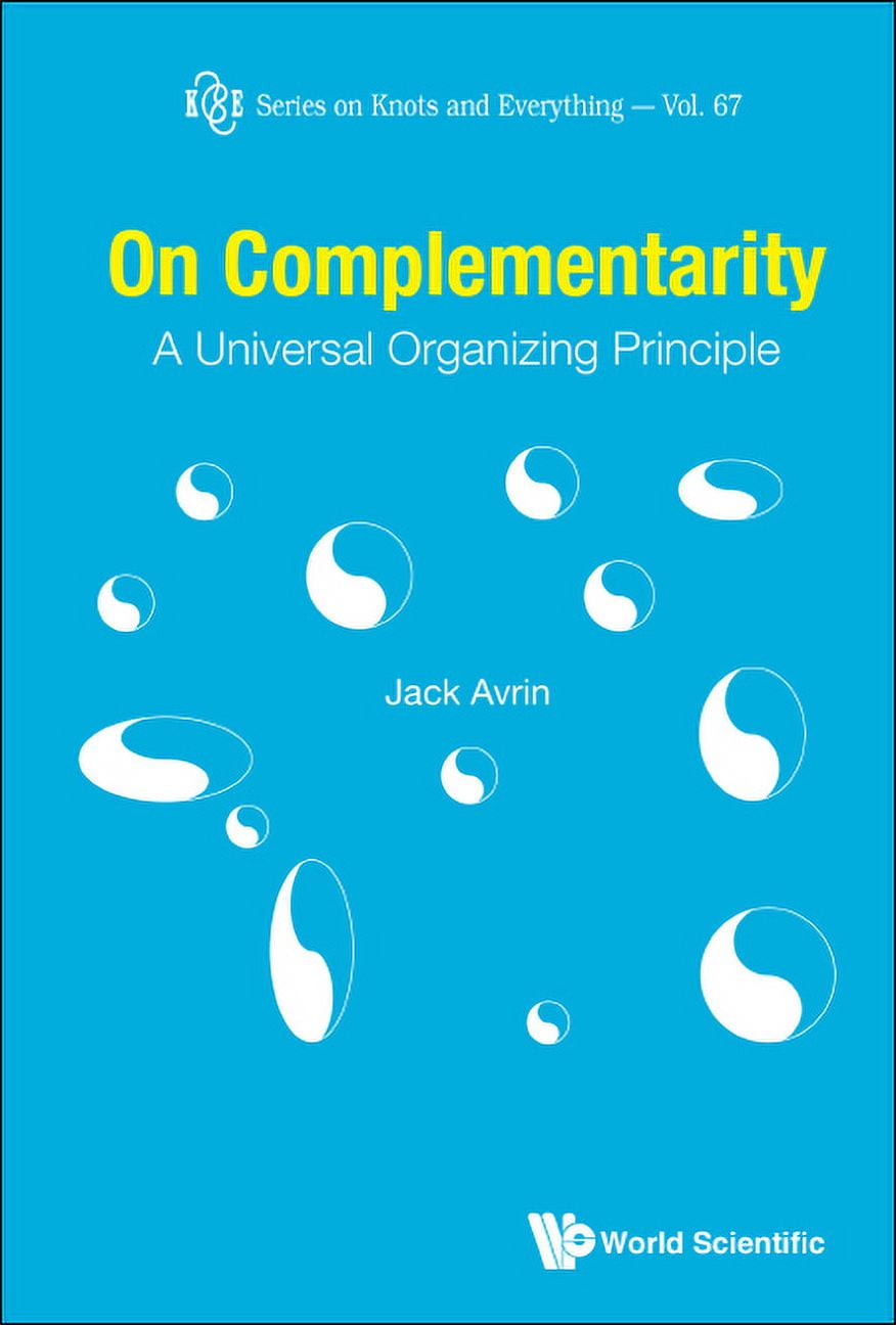 Knots and Everything On Complementarity: A Universal Organizing ...