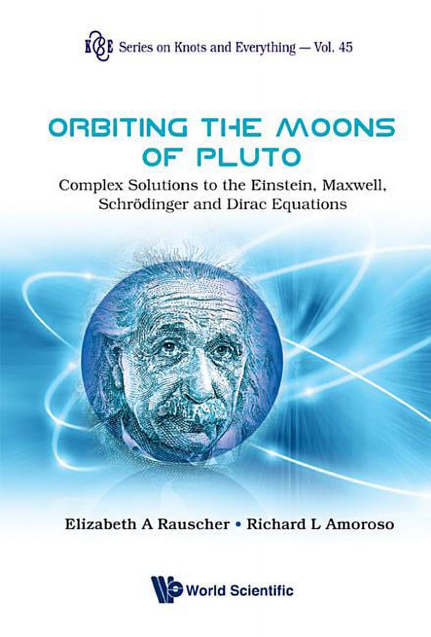 Knots and Everything Orbiting the Moons of Pluto: Complex Solutions to the Einstein, Maxwell ...