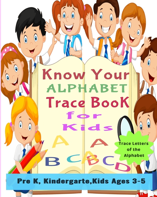 Know Your Alphabet Trace Book for Kids: Alphabet Tracing, Letter ...