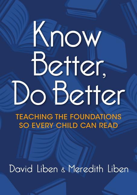 Know Better, Do Better: Teaching the Foundations So Every Child Can ...