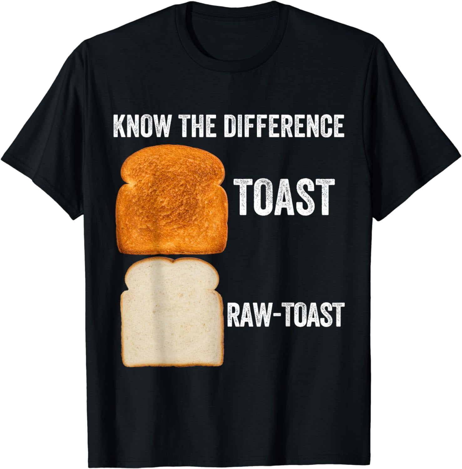 Know The Difference Toast Raw Toast T-Shirt - Walmart.com