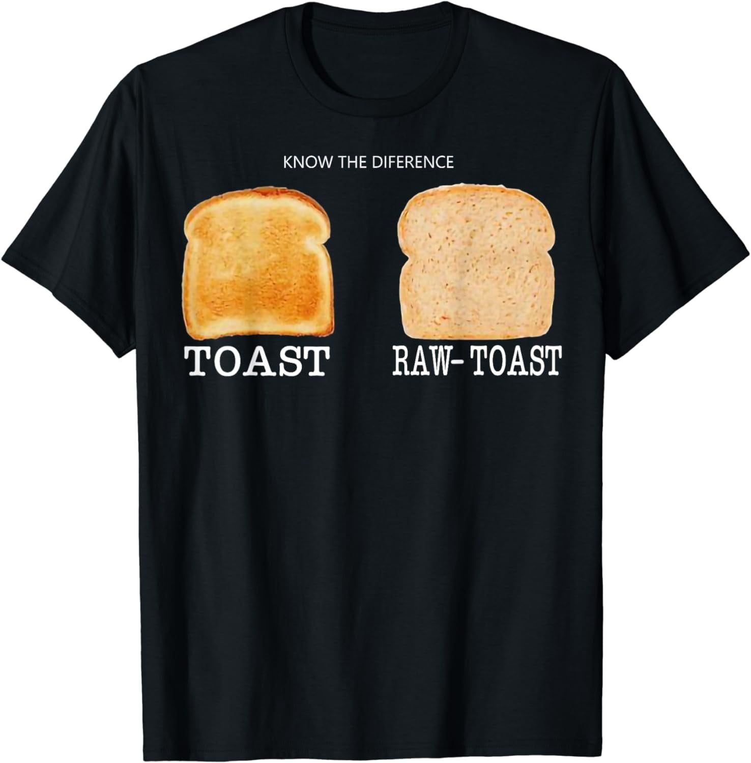 Know The Difference Toast Raw Toast T-Shirt - Walmart.com
