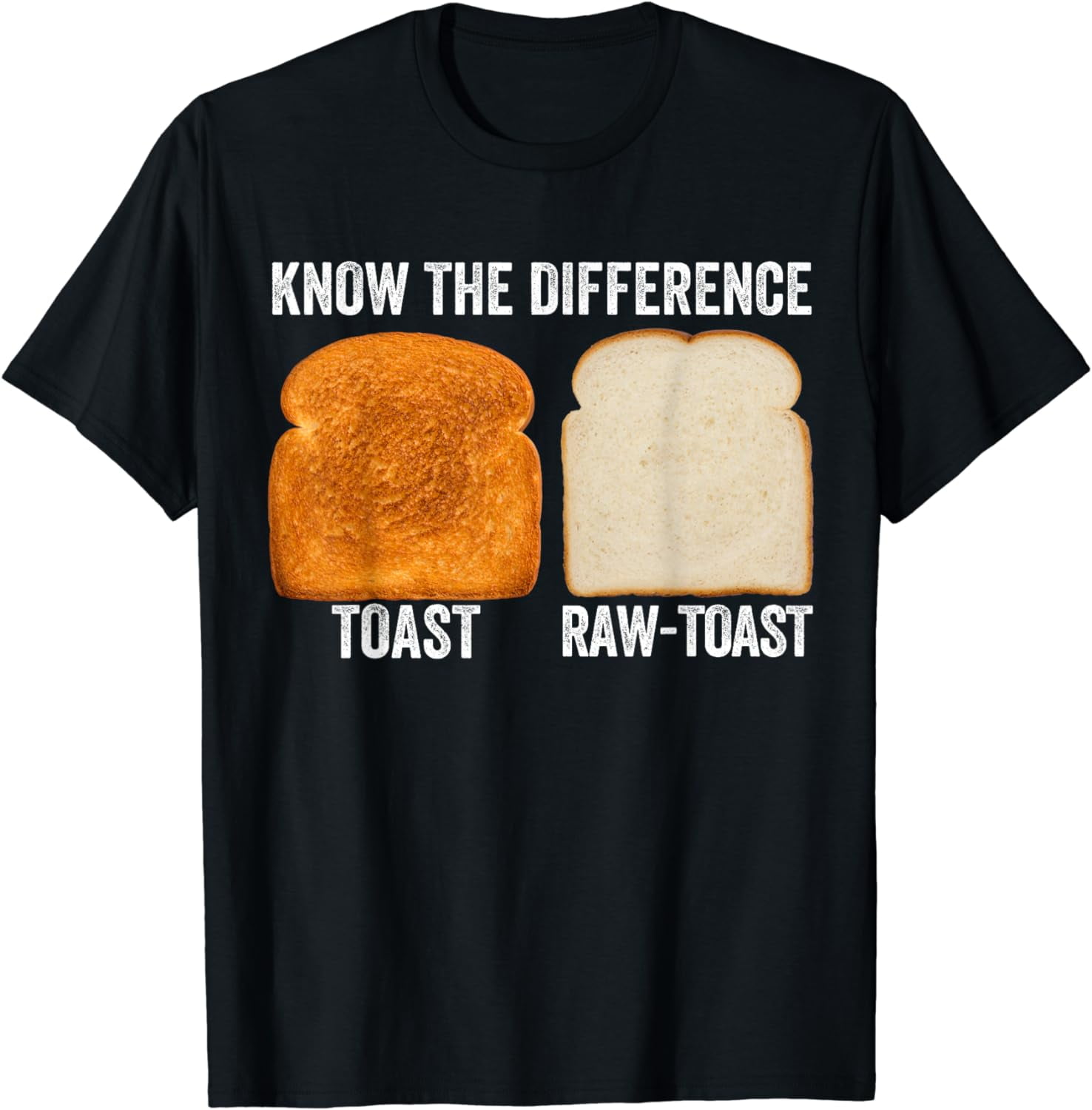 Know The Difference Toast Raw Toast T-Shirt - Walmart.com