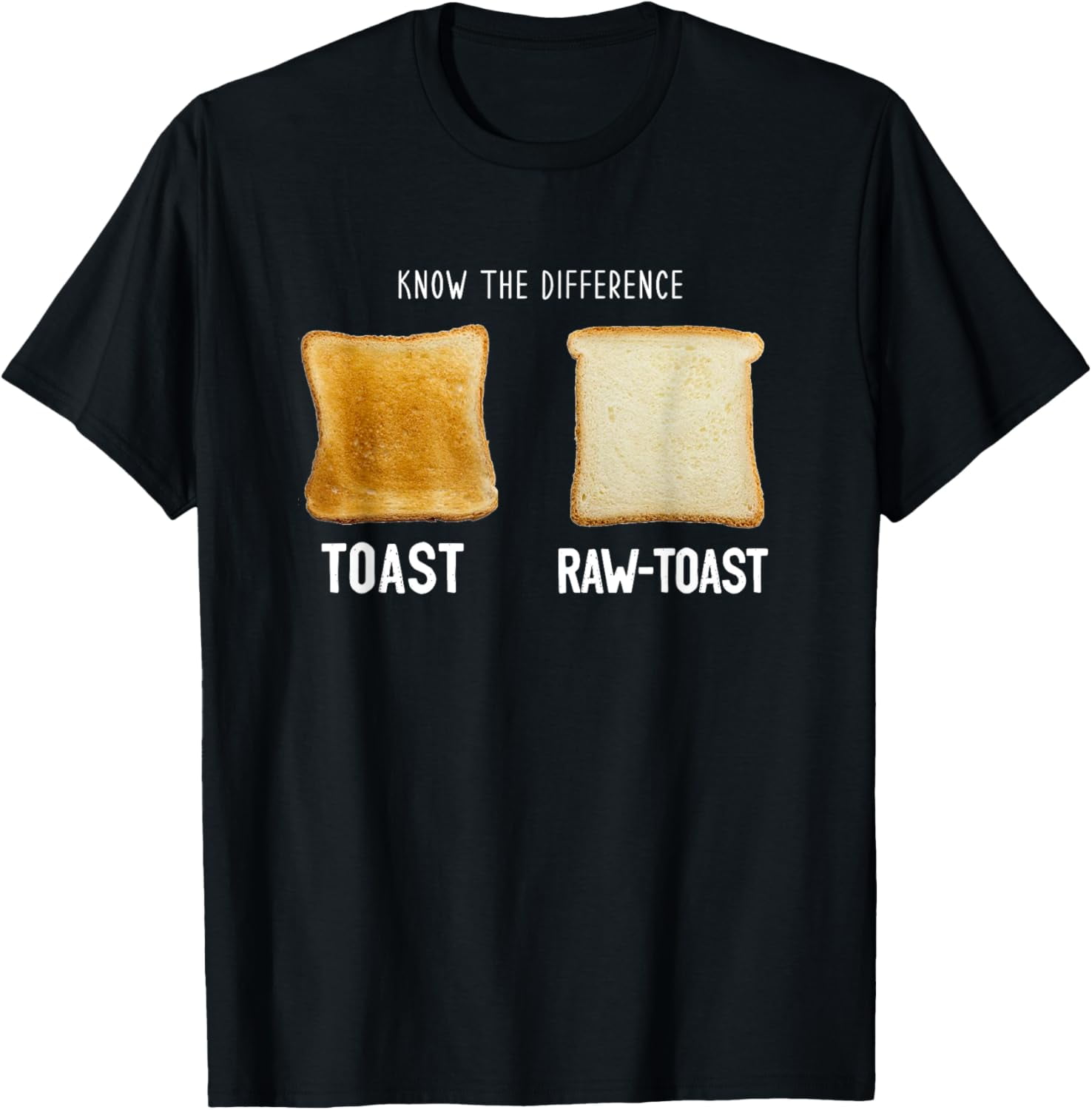 Know The Difference Toast Raw Toast T-Shirt - Walmart.com