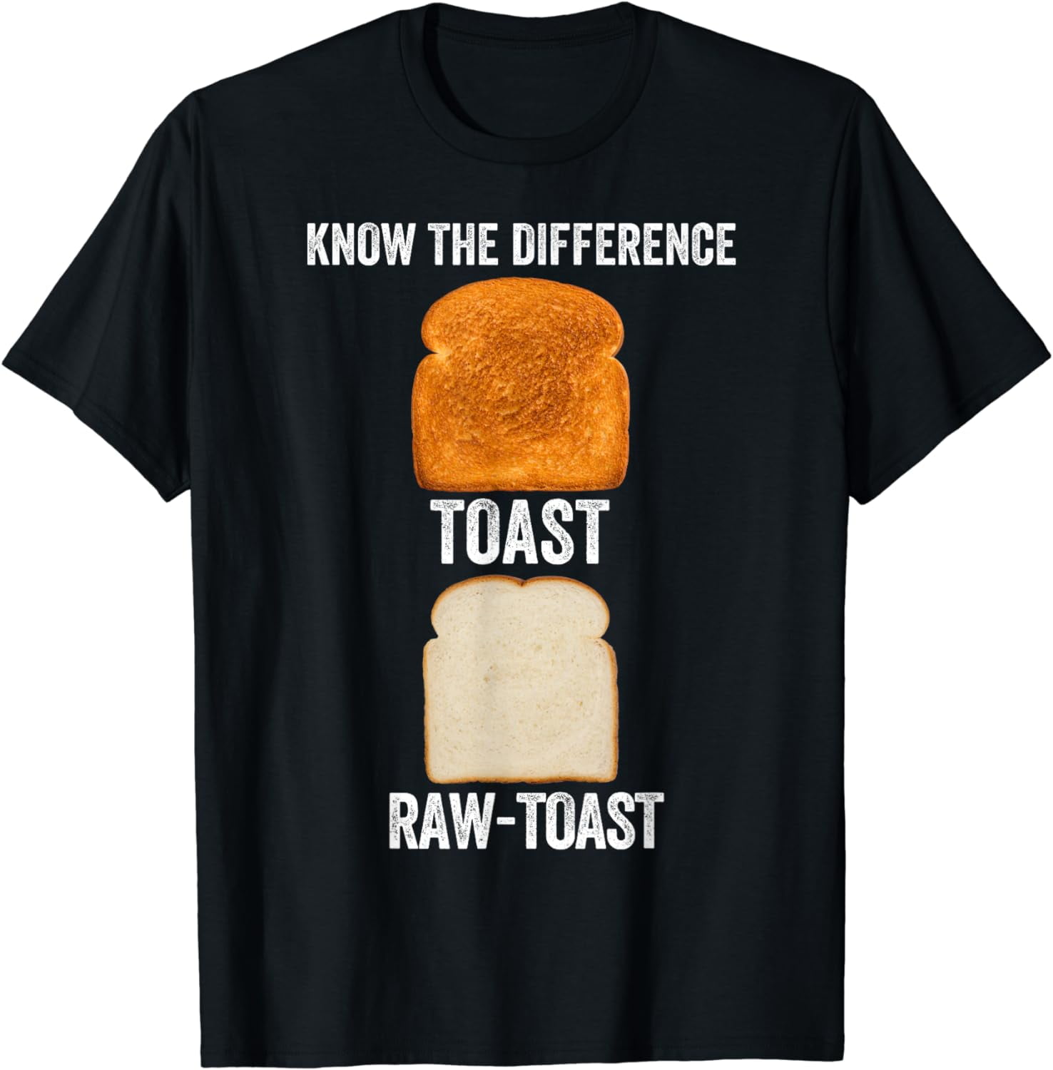 Know The Difference Toast Raw Toast T-Shirt - Walmart.com