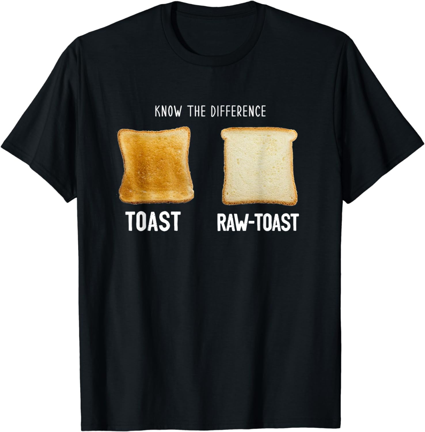Know The Difference Toast Raw Toast T-Shirt - Walmart.com