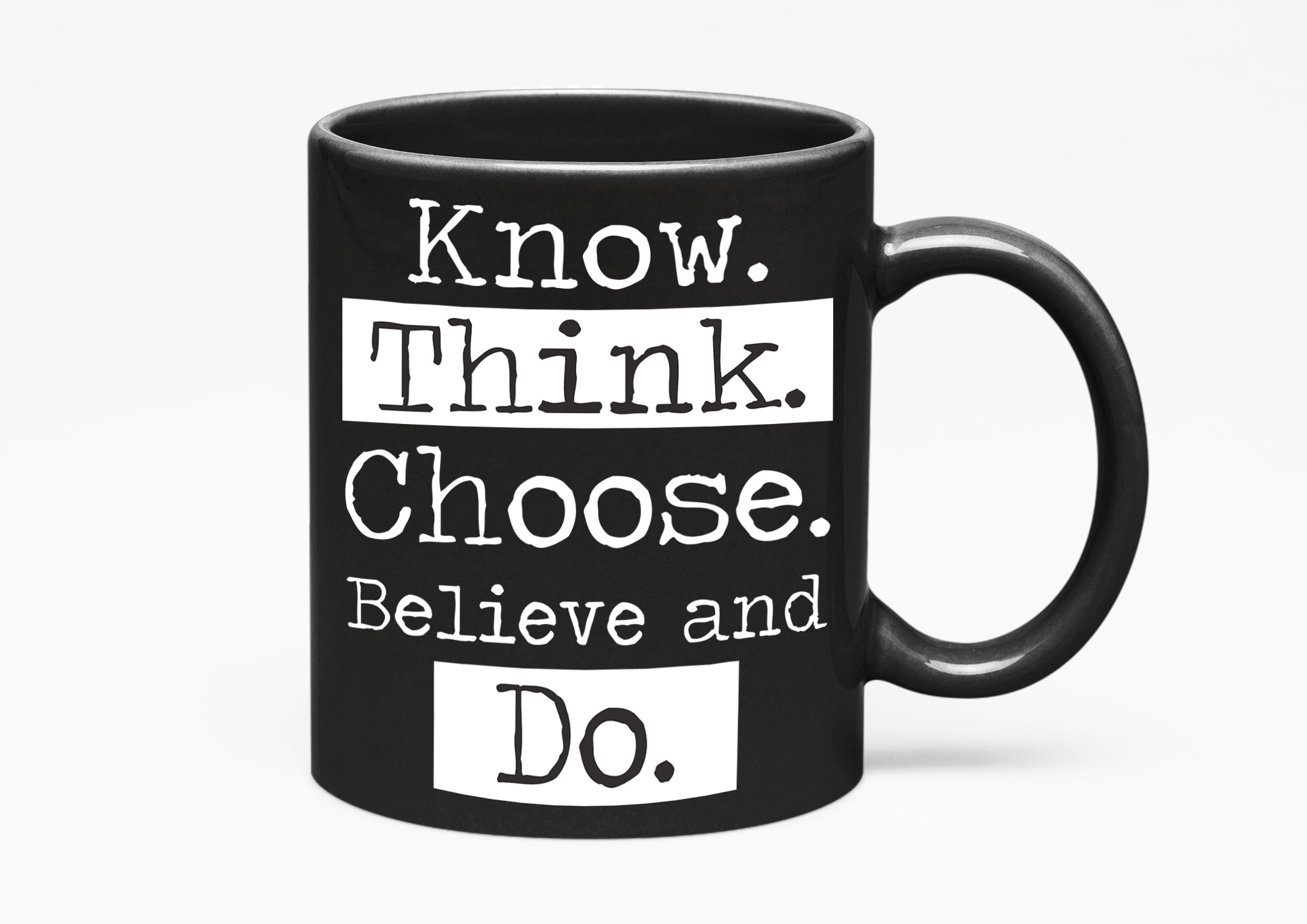 Know Think Choose Believe and Do Motivational, Black 11oz Ceramic Mug ...
