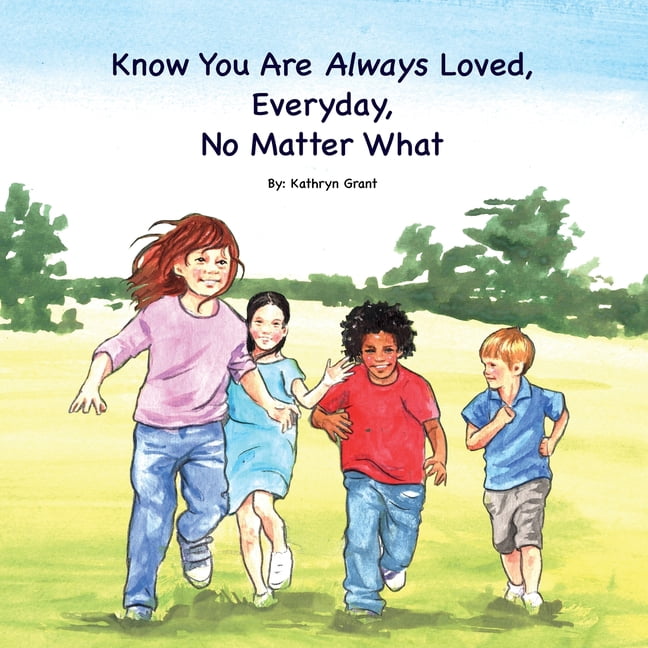 Know You Are Always Loved, Every Day, No Matter What (Paperback ...