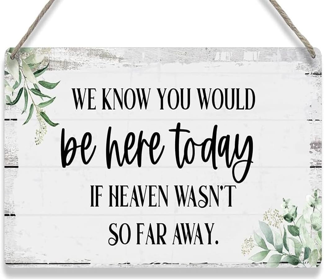 We Know You Would Be Here Today If Heaven Wasn't So Far Away Home Wall ...