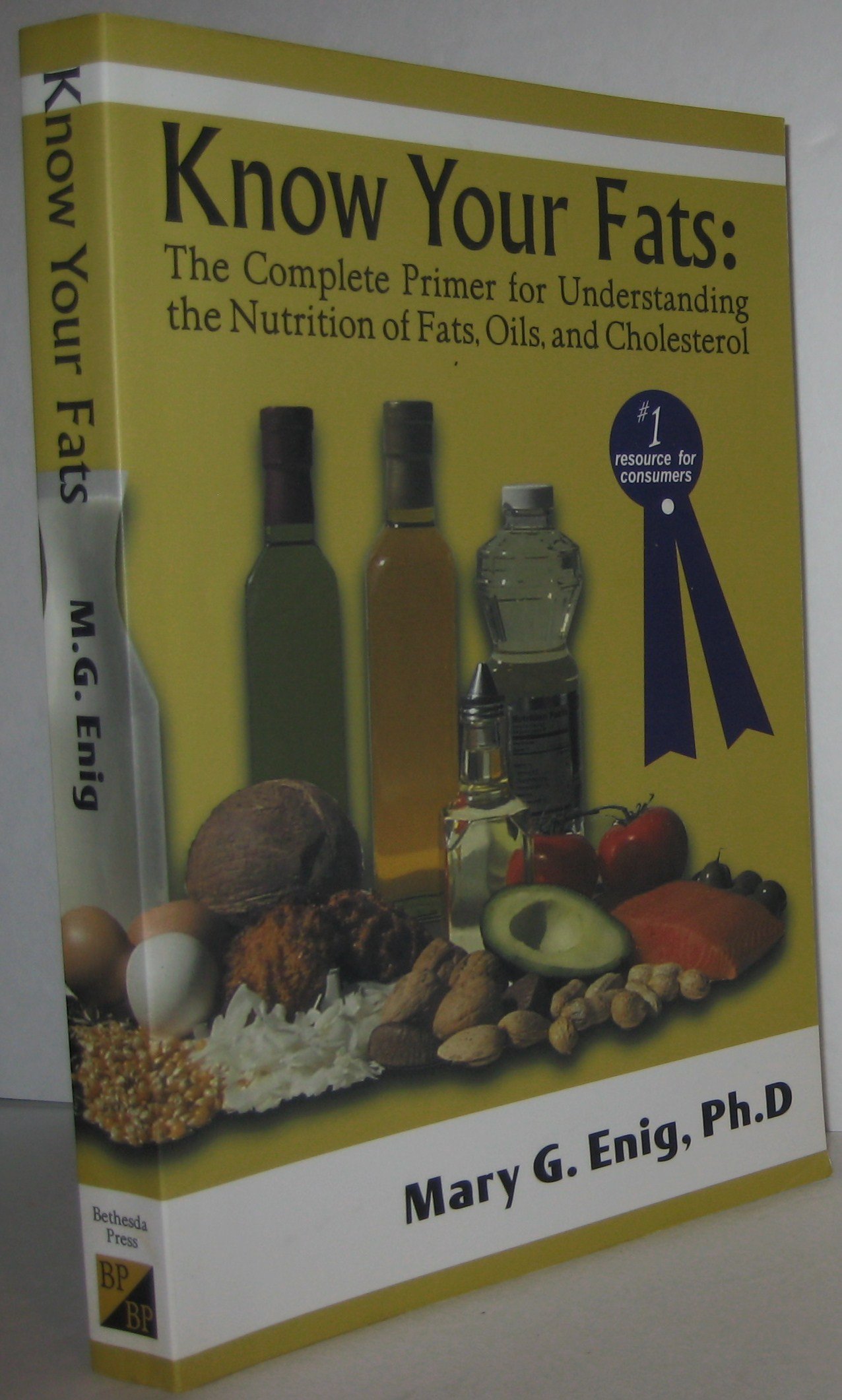 Know Your Fats : The Complete Primer for Understanding the Nutrition of ...