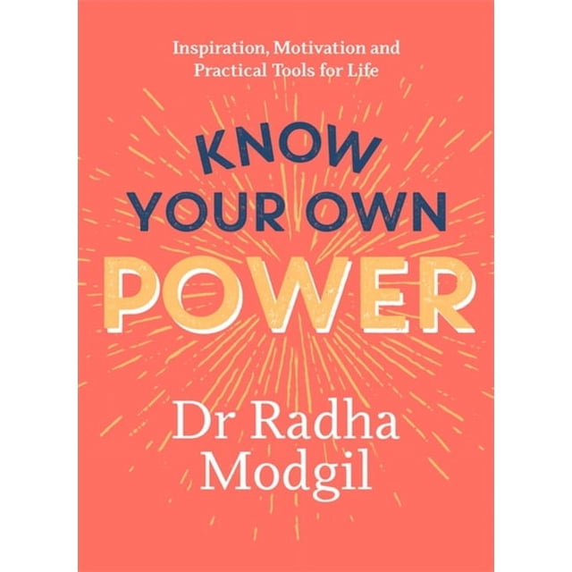 Know Your Own Power: Inspiration, Motivation and Practical Tools for ...