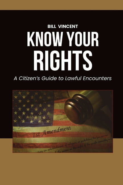 Know Your Rights: A Citizen's Guide to Lawful Encounters, (Paperback ...