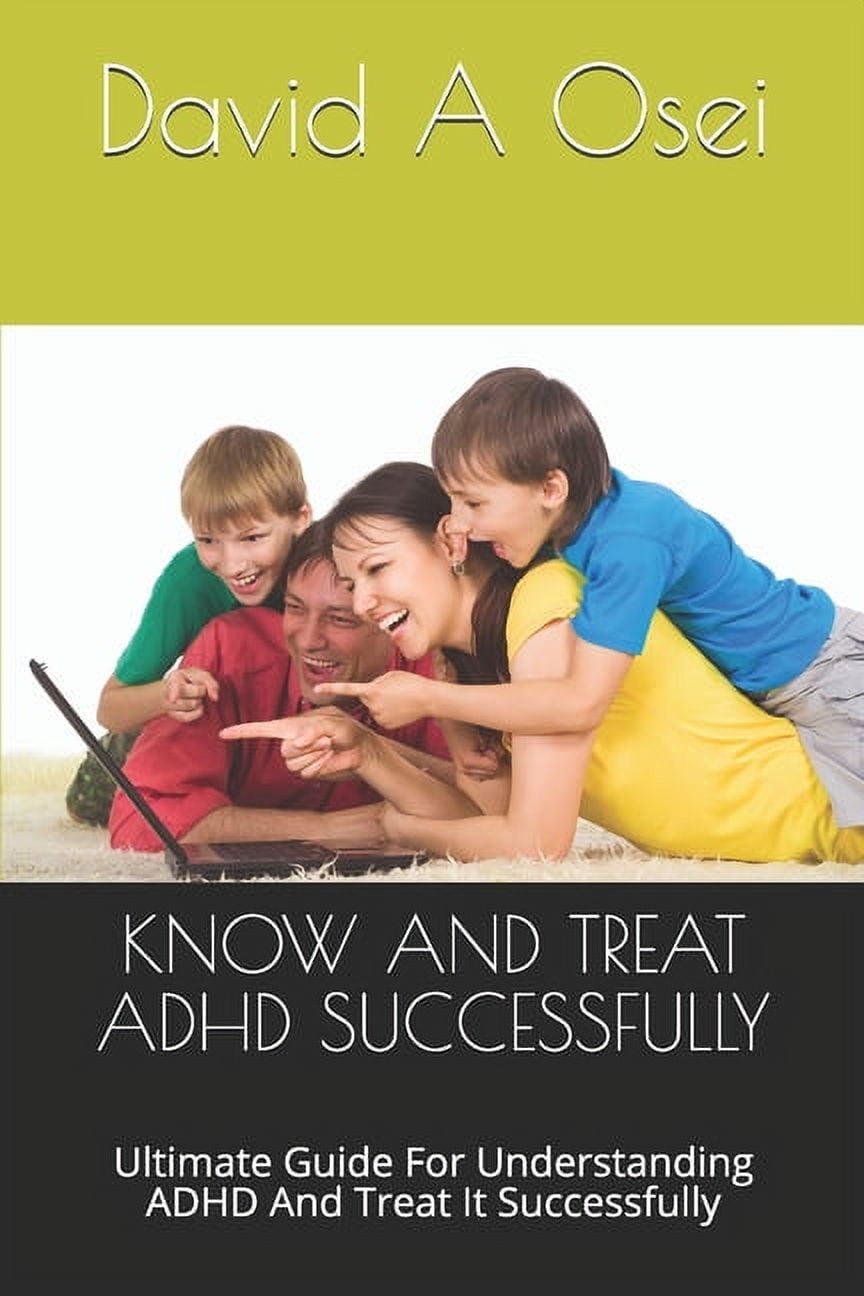 Know and Treat ADHD Successfully : Ultimate Guide For Understanding ...