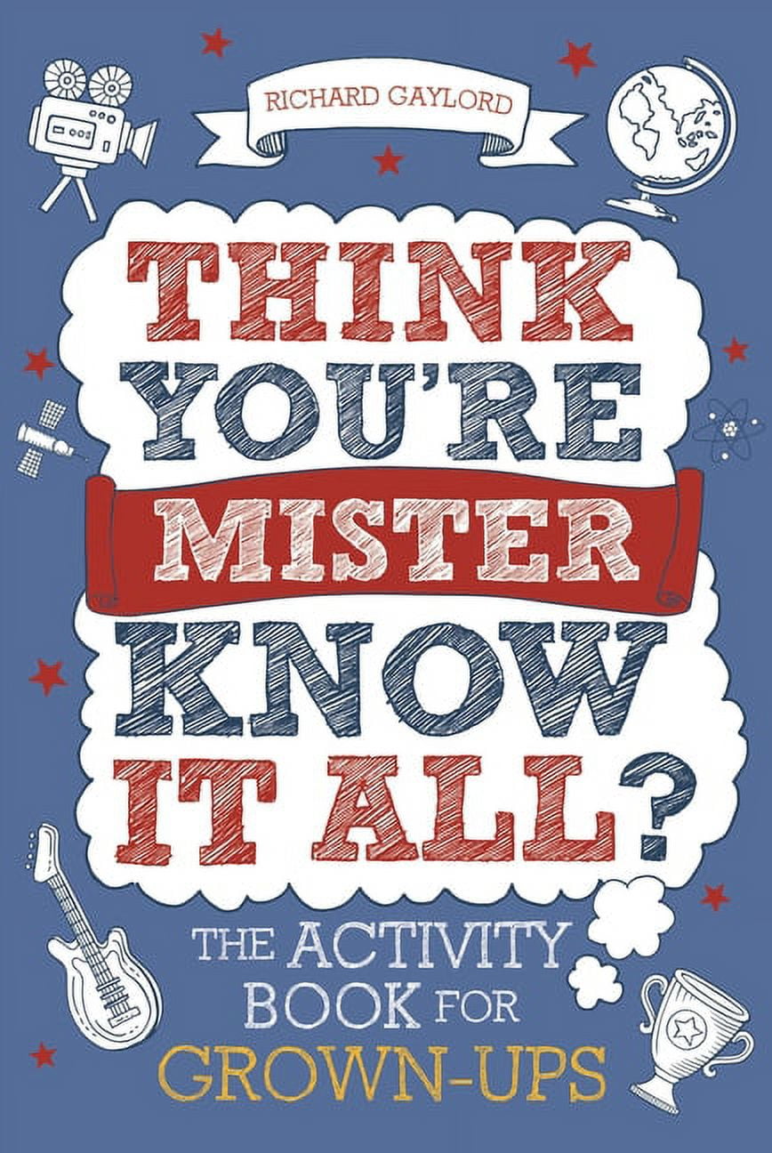 Know It All Quiz Books Think You're Mister Know-It-All?: The Activity ...