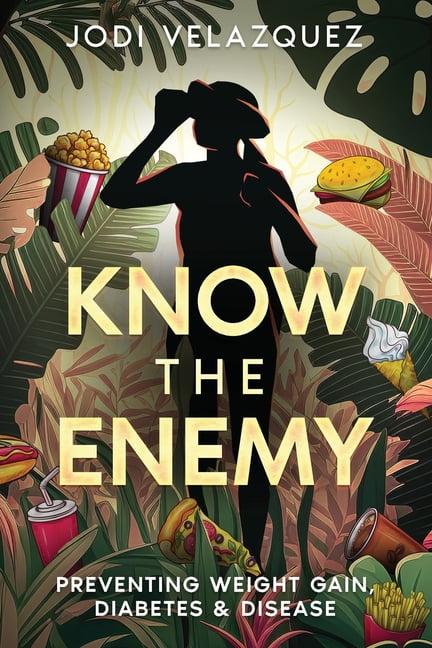 Know the Enemy: Preventing Weight Gain, Diabetes, & Disease, (Paperback ...