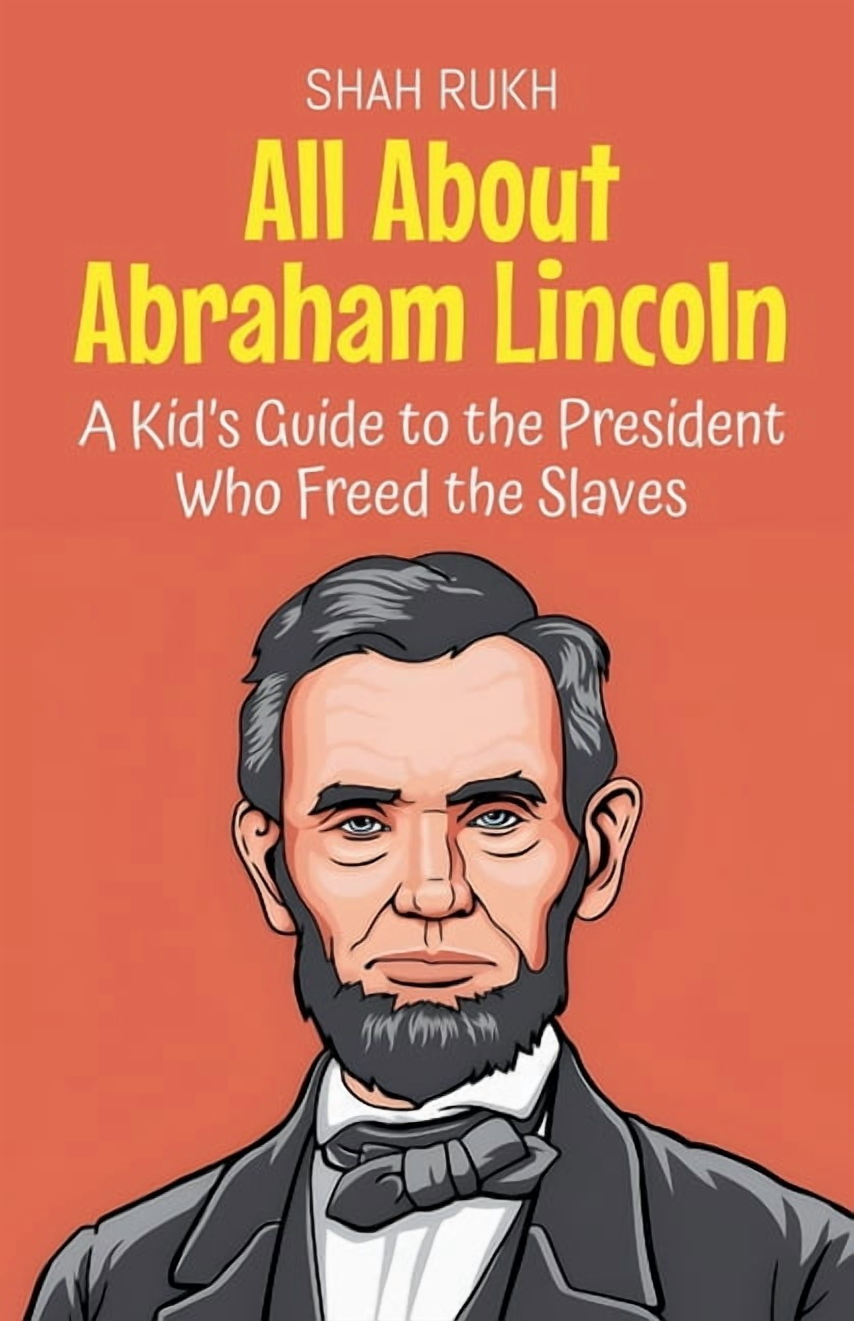 Knowledge Books for Kids All About Abraham Lincoln: A Kid's Guide to ...