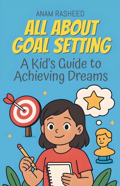 Knowledge Books for Kids All About Goal Setting: A Kid's Guide to ...
