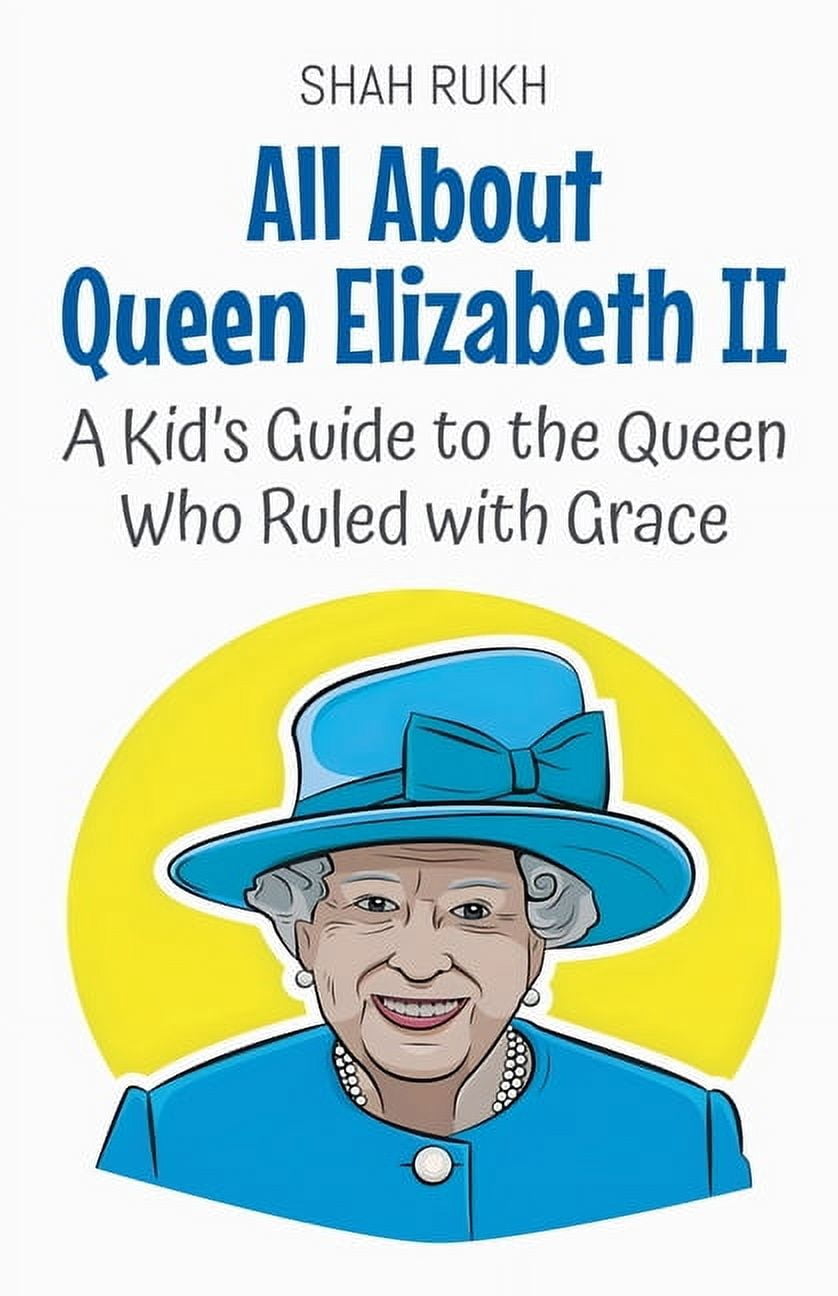 Knowledge Books for Kids All About Queen Elizabeth II: A Kid's Guide to ...