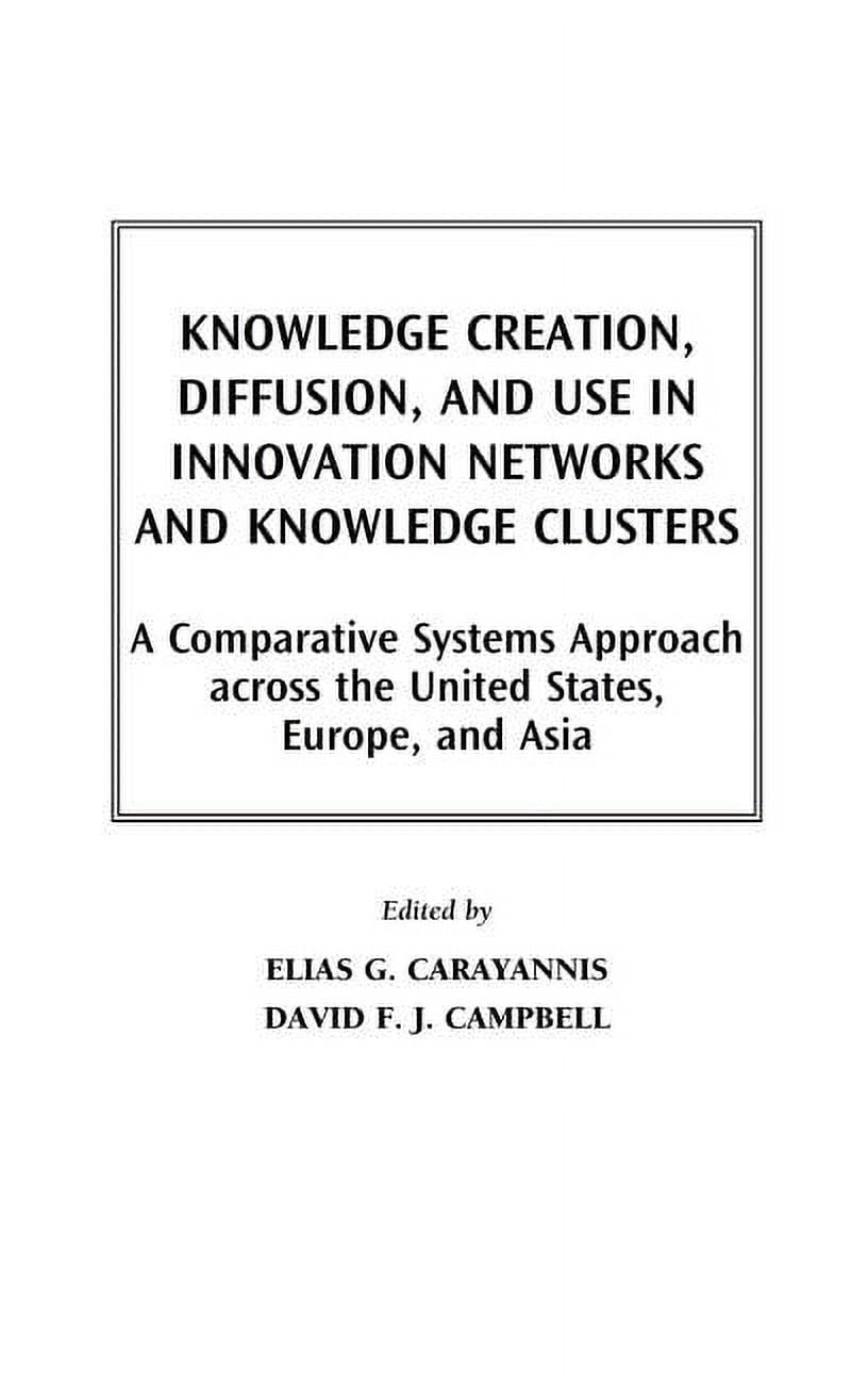 Knowledge Creation, Diffusion, And Use In Innovation Networks And Knowledge Clusters: A ...