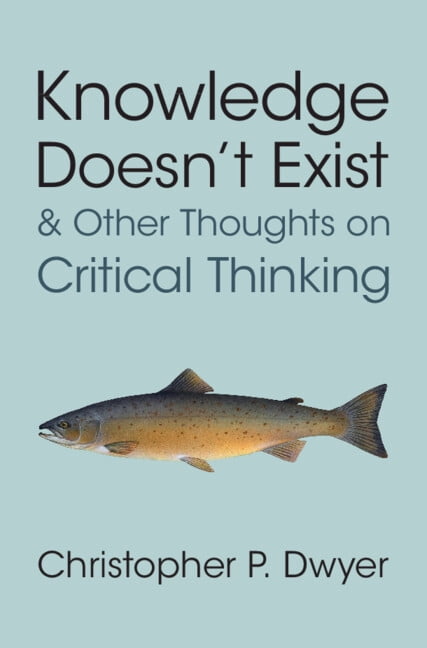 Knowledge Doesn't Exist and Other Thoughts on Critical Thinking ...