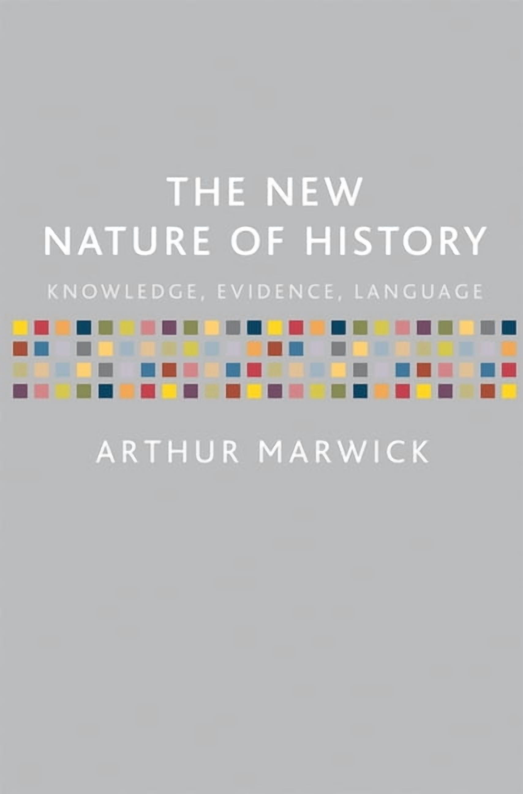 Knowledge, Evidence, Language The New Nature of History: Knowledge ...