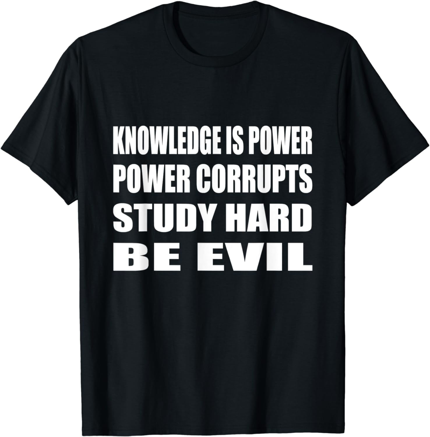 Knowledge Is Power Corrupts Study Hard Be Evil Student T-Shirt ...