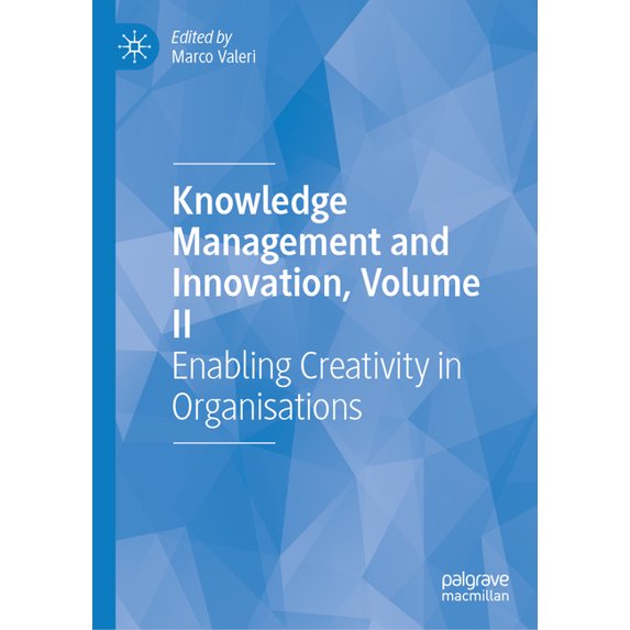 Knowledge Management and Innovation, Volume II: Enabling Creativity in ...