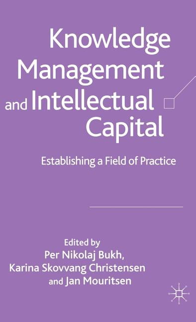 Knowledge Management and Intellectual Capital: Establishing a Field of ...